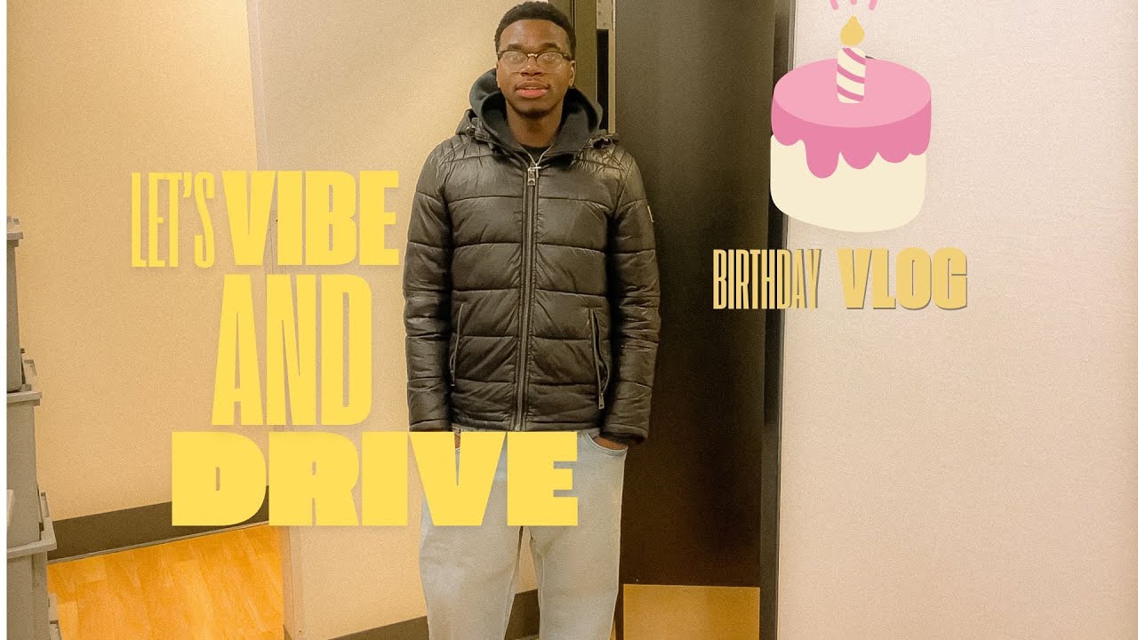Vibe and Drive | Birthday Vlog - YouTube