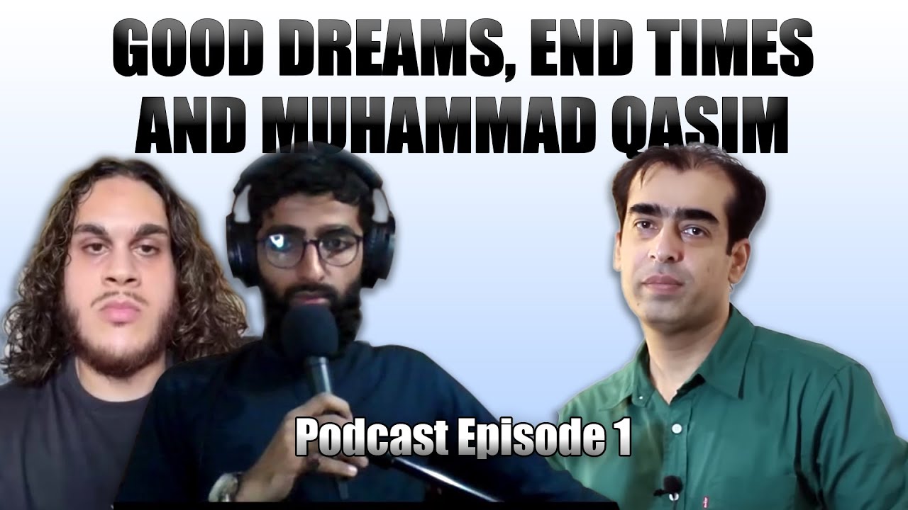 Episode 1 - Importance Of Dreams In Islam, End Times, Muhammad Qasim ...