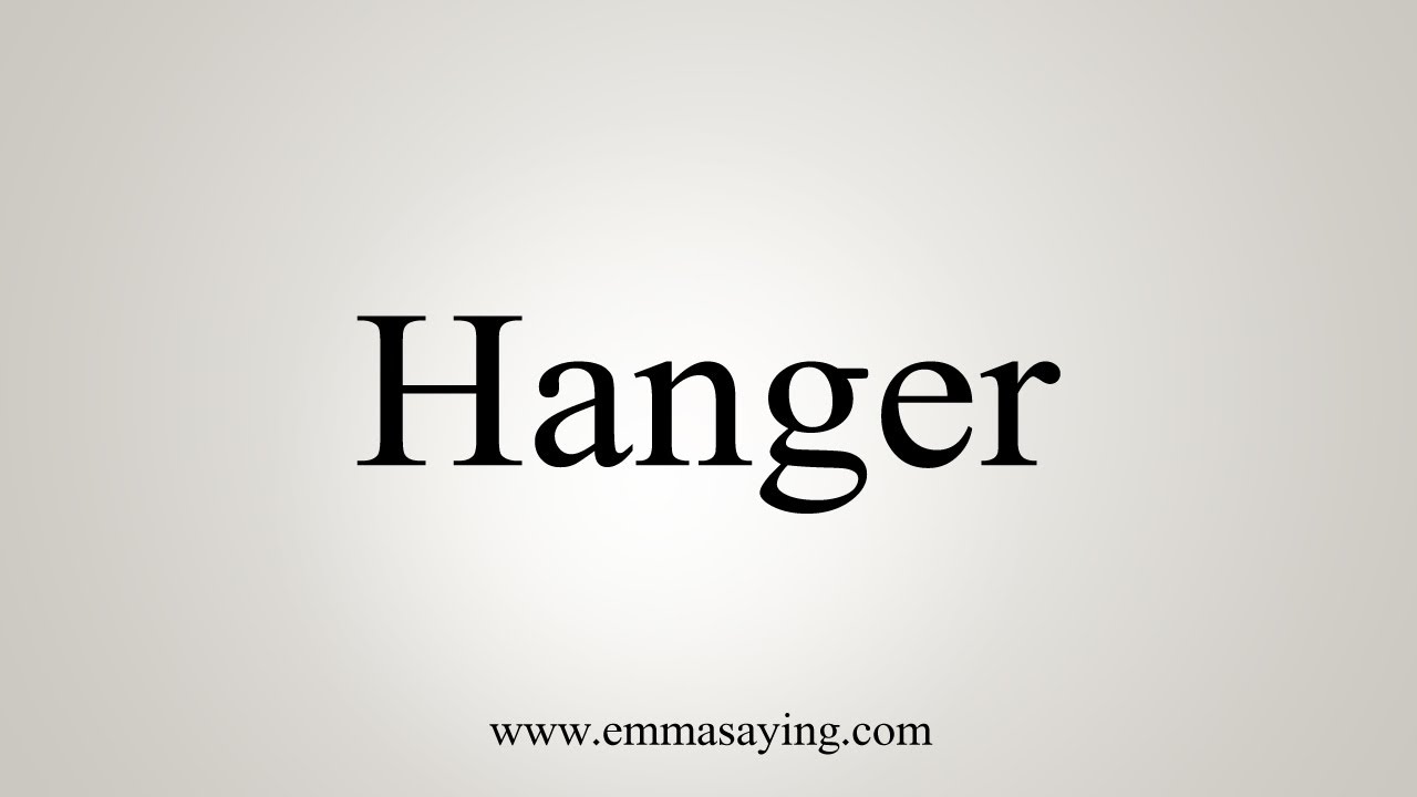 How To Say Hanger - YouTube