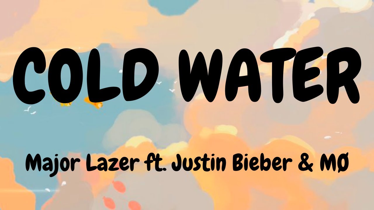 Major Lazer - Cold Water (Lyrics) ft. Justin Bieber & MØ #lyrics # ...