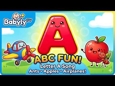 The Amazing Letter A! 🍎 Ants, Apples, & Airplanes | Alphabet Fun with Babyly TV
