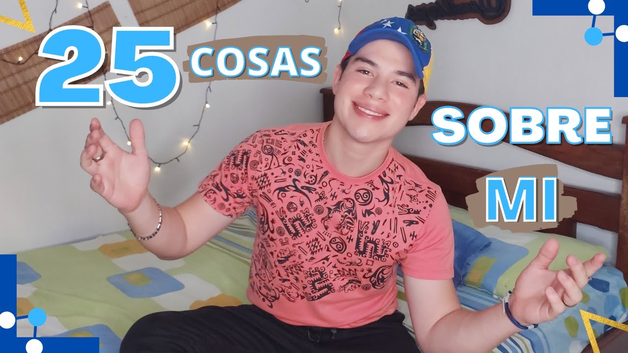 25 COSAS SOBRE MI | Emilio Contreras | PRIMER VÍDEO - YouTube