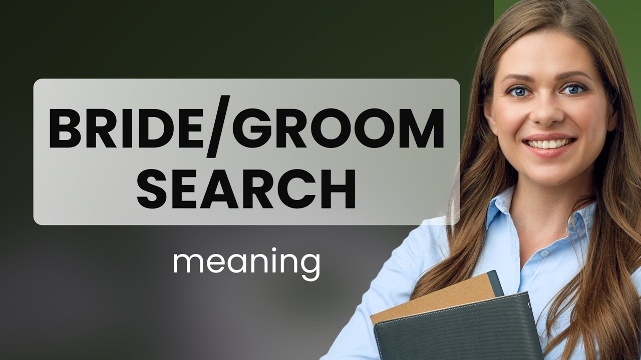 Understanding the Phrases "Bride Search" and "Groom Search" - YouTube