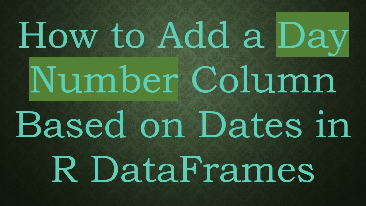 How To Add A Day Number Column Based On Dates In R Dataframes Youtube