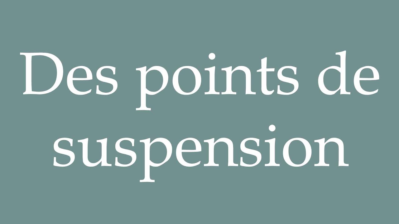 How to Pronounce ''Des points de suspension'' (Ellipsis) Correctly in ...