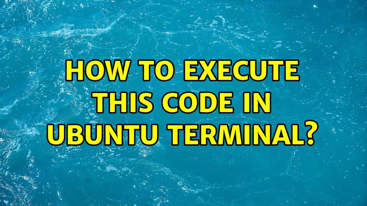 How to execute this code in Ubuntu terminal? - YouTube