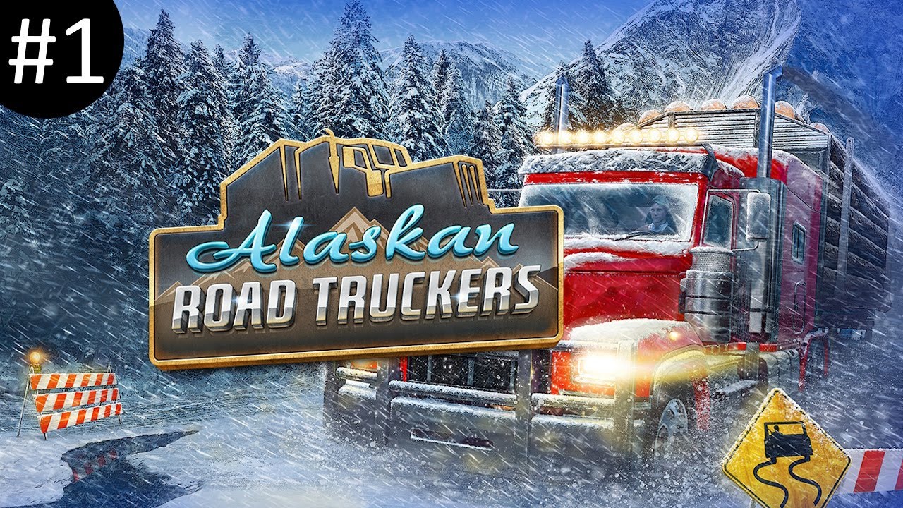 Becoming a Trucker in Alaska! | Alaskan Road Truckers Let's Play! Eps 1 ...
