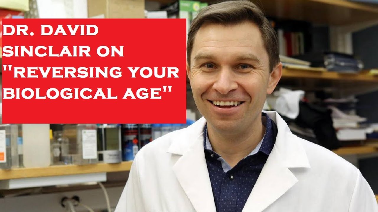Chronological Age: 50- Biological Age: 30 -How Dr. David Sinclair ...