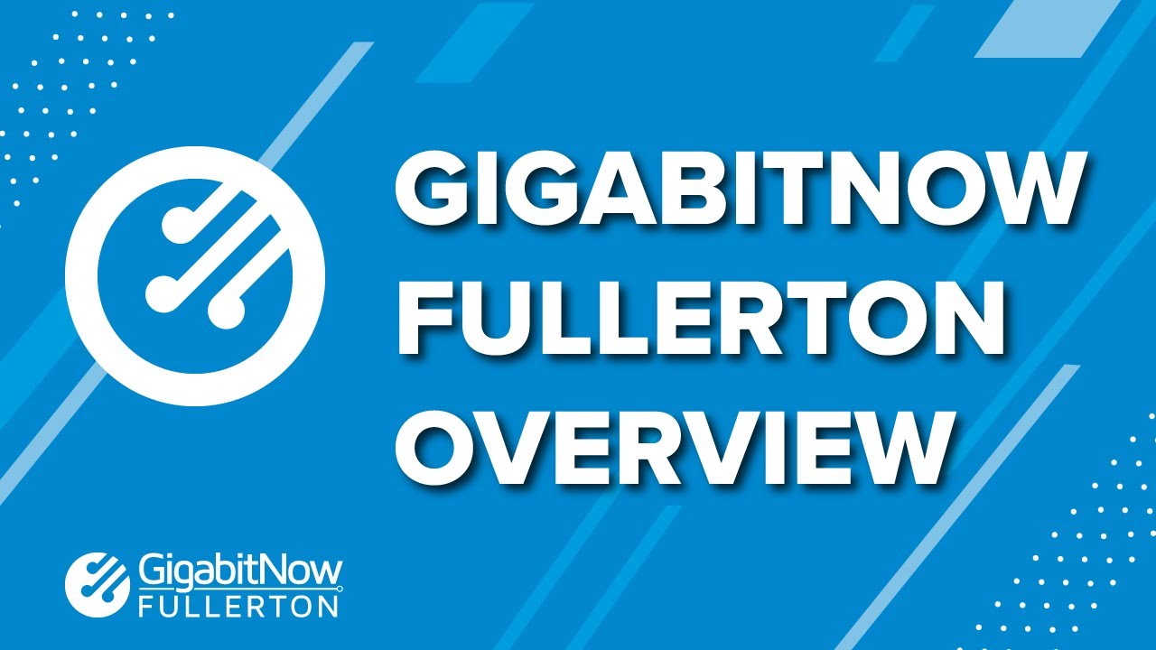 GigabitNow Fullerton - Overview - YouTube