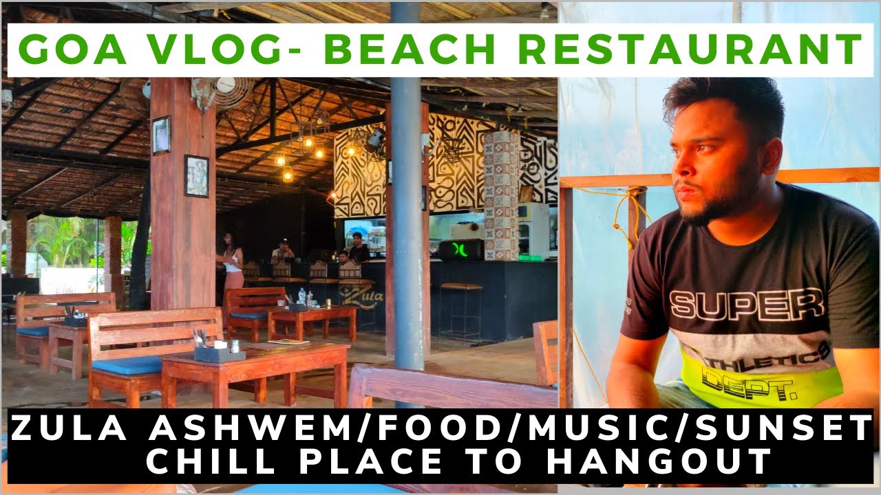 Beach Restaurant In Ashwem | Goa Vlog | Zula Ashwem Beach | Between ...