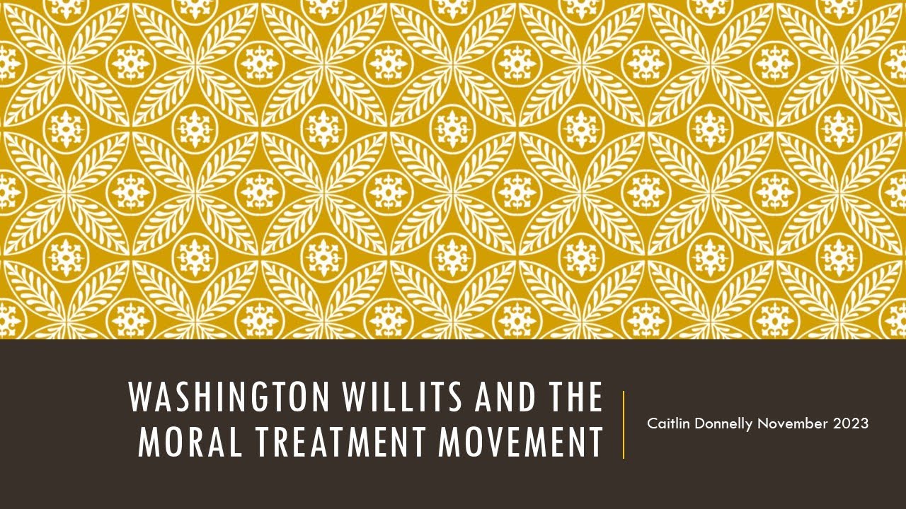Washington Willits and the Moral Treatment Movement - YouTube