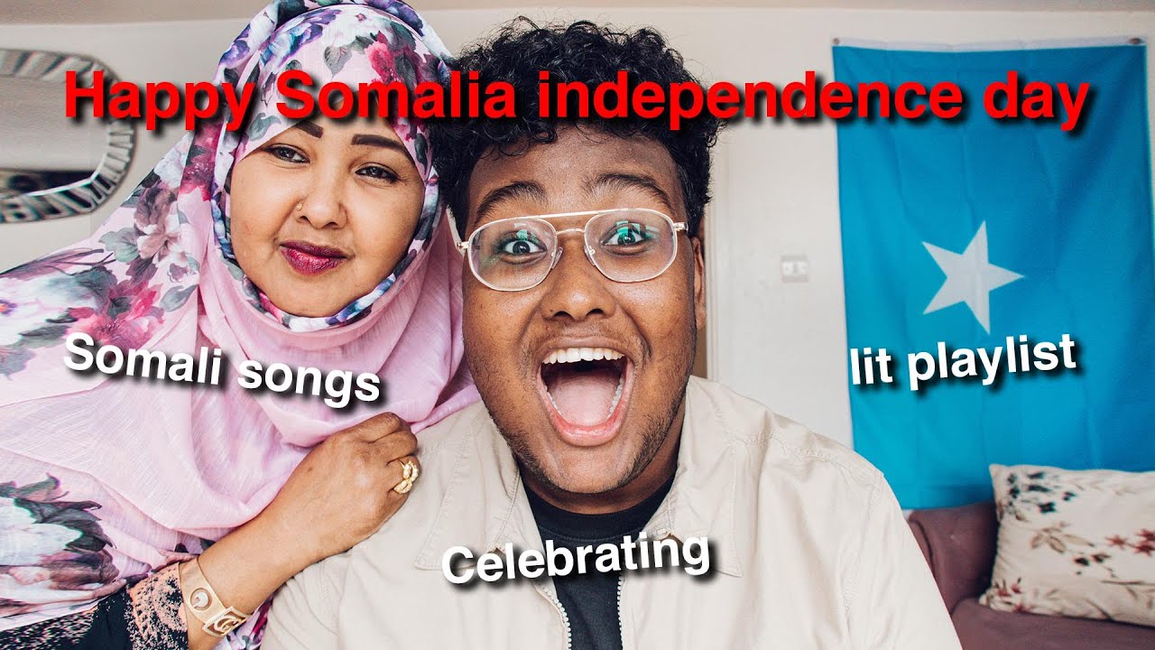 Happy Somalia independence day… With My Mum & A LIT PLAYLIST SONGS ...