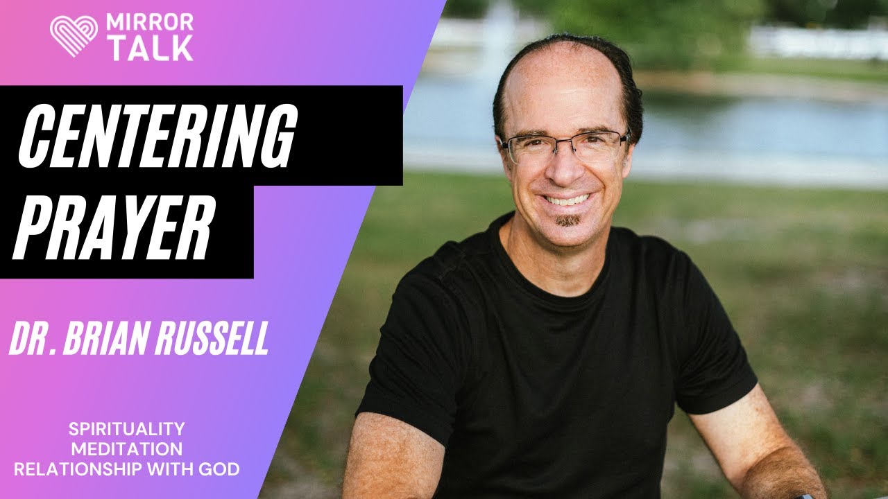 Dr. Brian Russell on Centering Prayer: Sitting Quietly in God’s ...