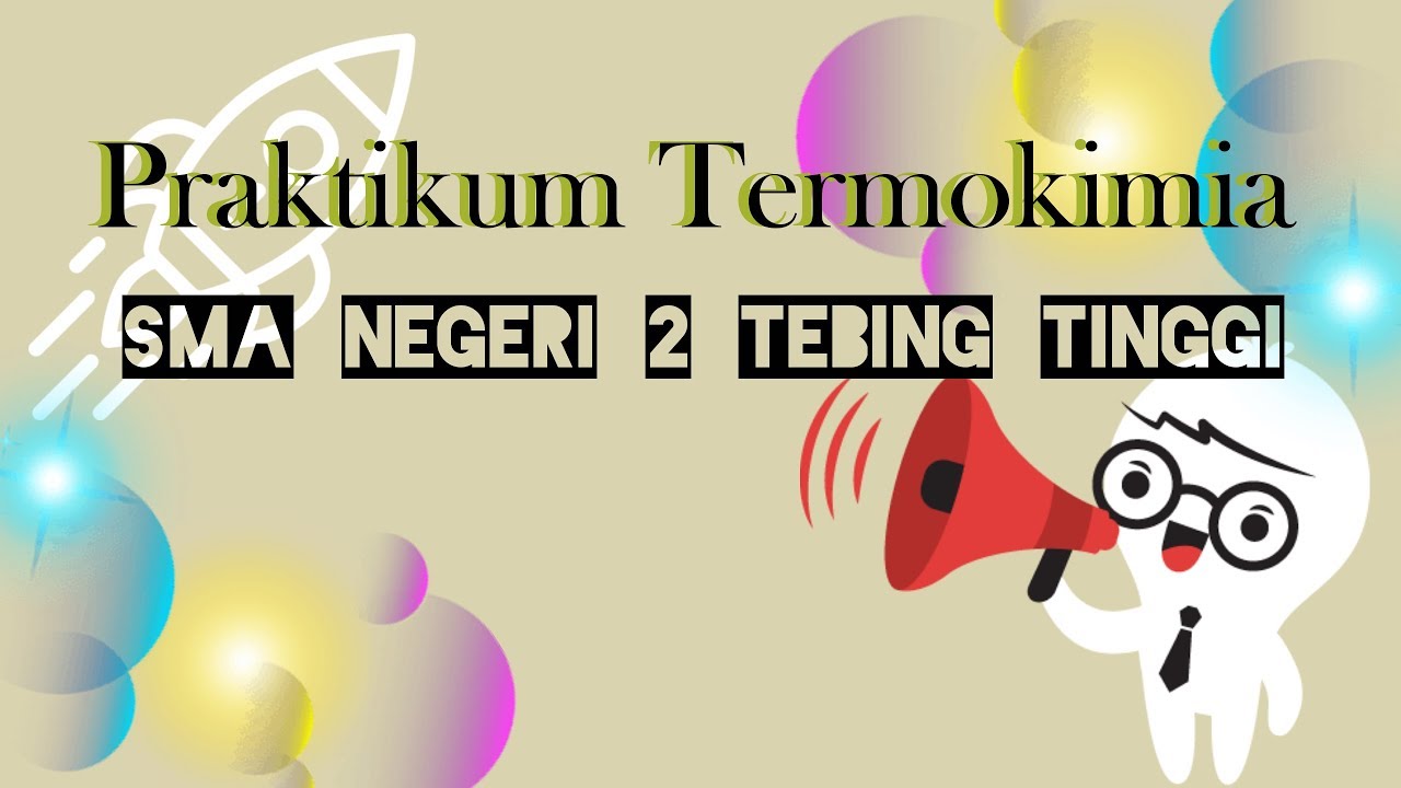 Praktikum Kimia, Termokimia. SMAN 2 Tebing Tinggi - YouTube