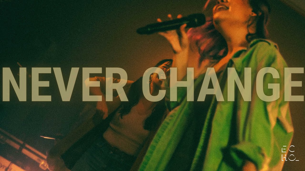 Never Change (feat. Neil Batiancila & Eunice Loke) | Echo_ | Official Music Video - YouTube