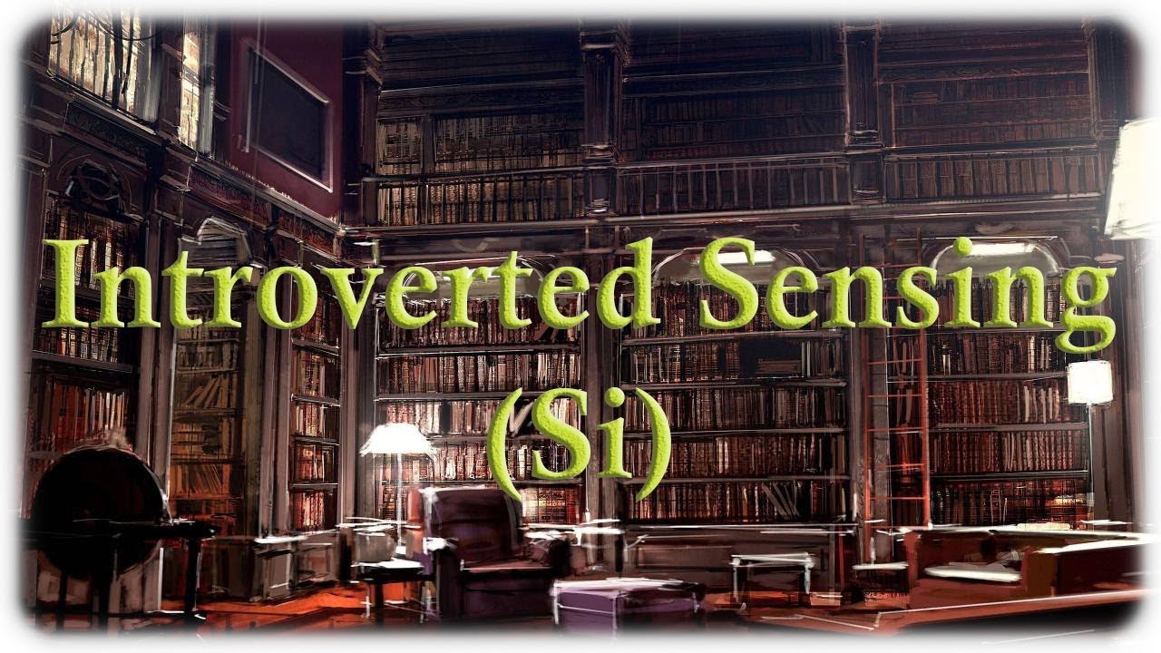 Introverted Sensing (Si) ISTJ & ISFJ - YouTube