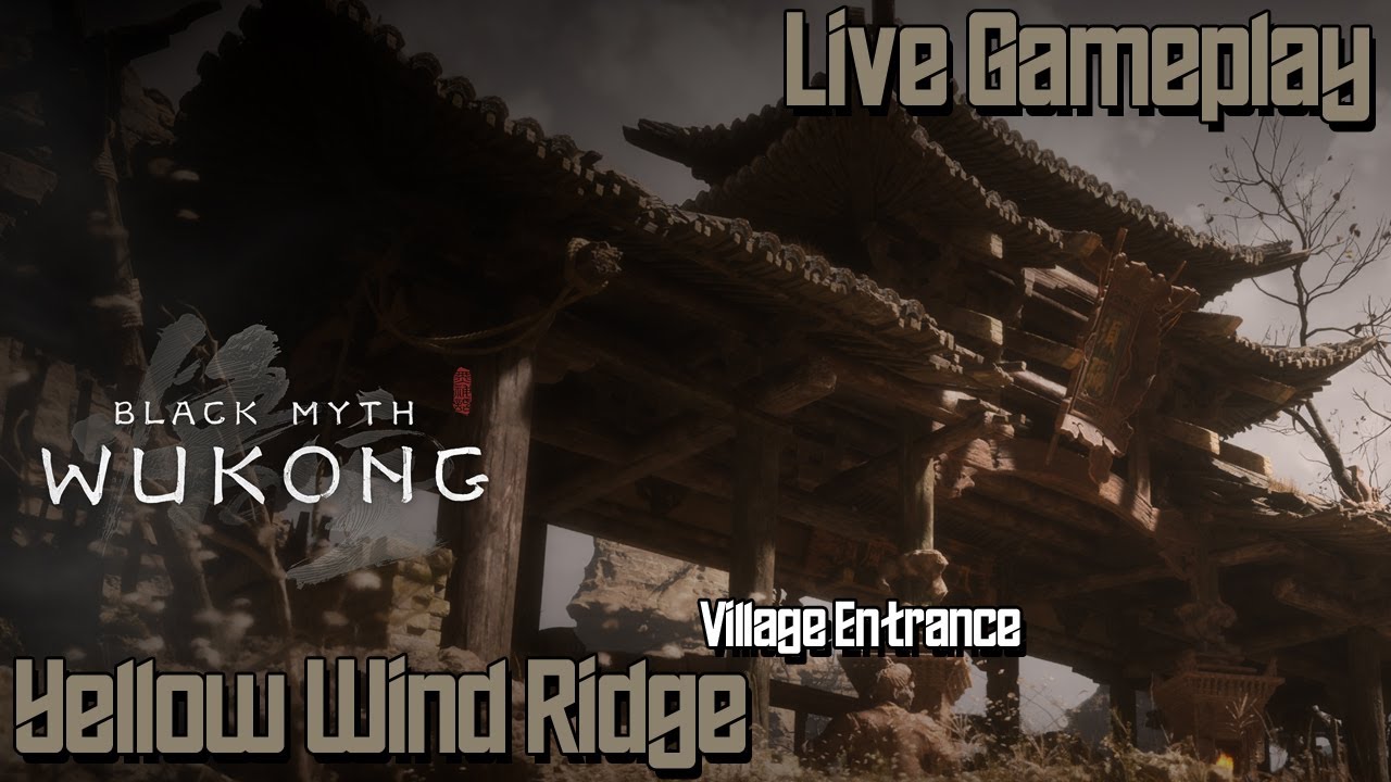 Yellow Wind Ridge (Village Entrance) - Black Myth: Wukong Live Gameplay ...