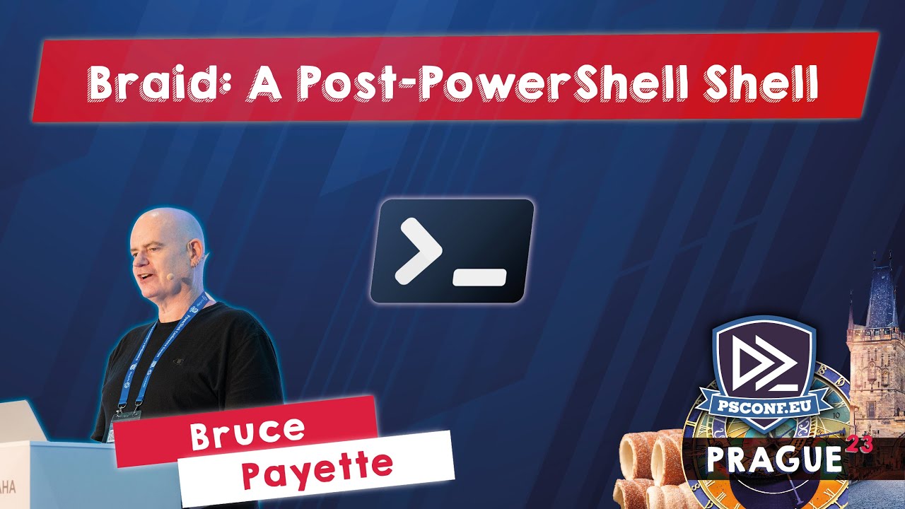 Braid: A Post-PowerShell Shell - Bruce Payette - PSConfEU 2023 - YouTube
