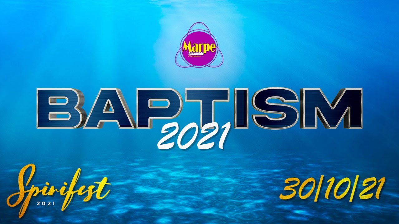 MARPE ASSEMBLY BAPTISM 2021 | SPIRIFEST 2021 | DAY 6 | Apostle A.B. Prince | Marpe Assembly ...