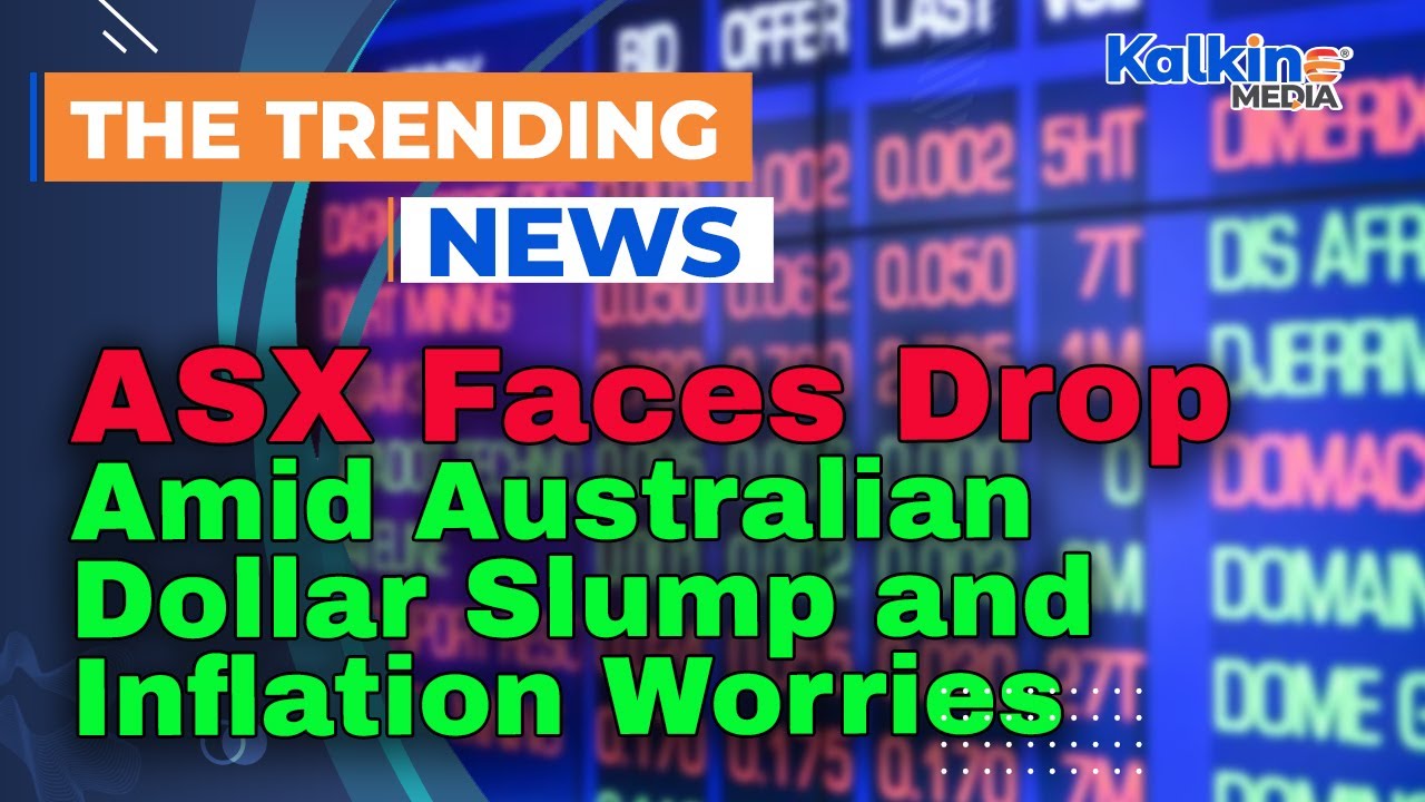 ASX Faces Drop Amid Australian Dollar Slump and Inflation Worries - YouTube
