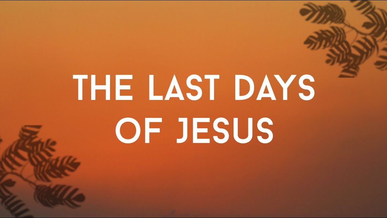 The Last Days of Jesus - YouTube