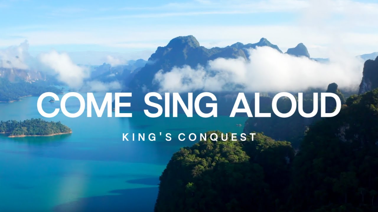 King's Conquest - Come Sing Aloud (Lyric Video) - YouTube