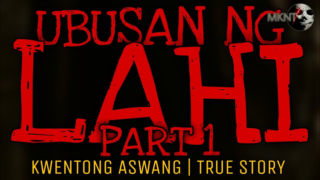 UBUSAN NG LAHI (Part 1) | Kwentong Aswang | True Story - YouTube