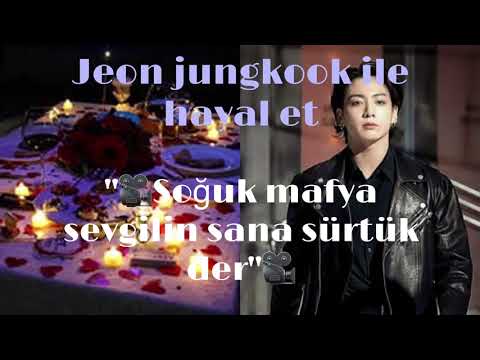 🎥”Soğuk Mafya sevgilin sana sürtük der”🎥 Jeon jungkook ile hayal et ~tek bölümlük ~