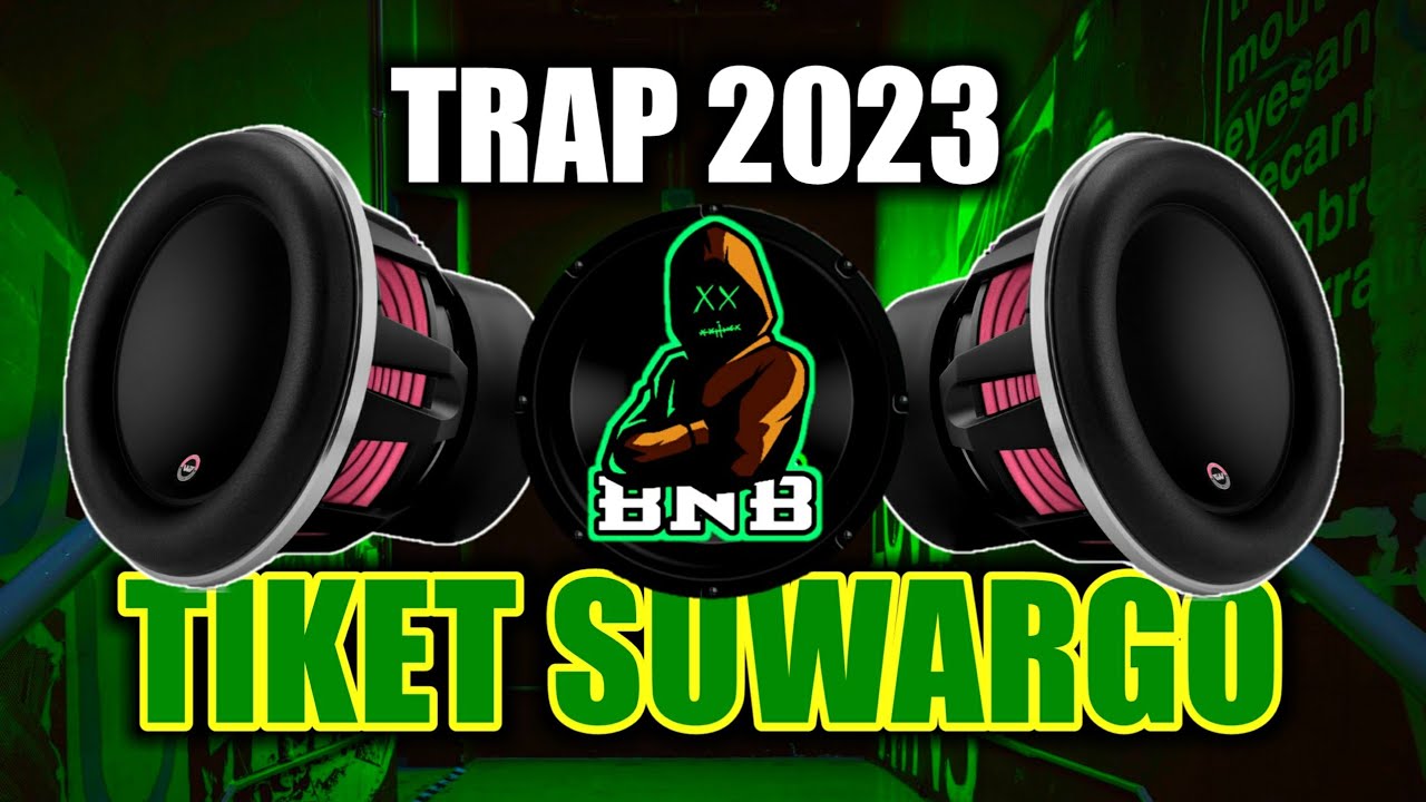 TIKET SUWARGO - TRAP 2023 BASS BOOSTED - YouTube