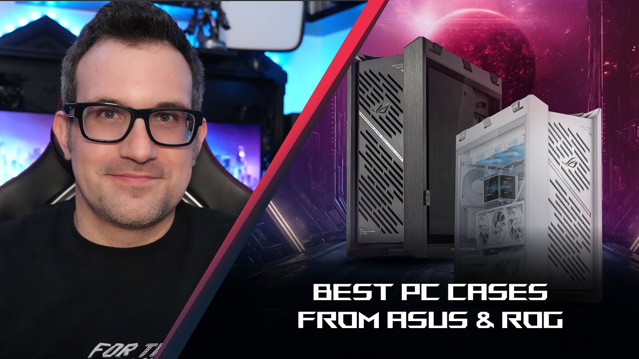 The Best PC Cases for Your Next Build from ASUS and ROG - YouTube
