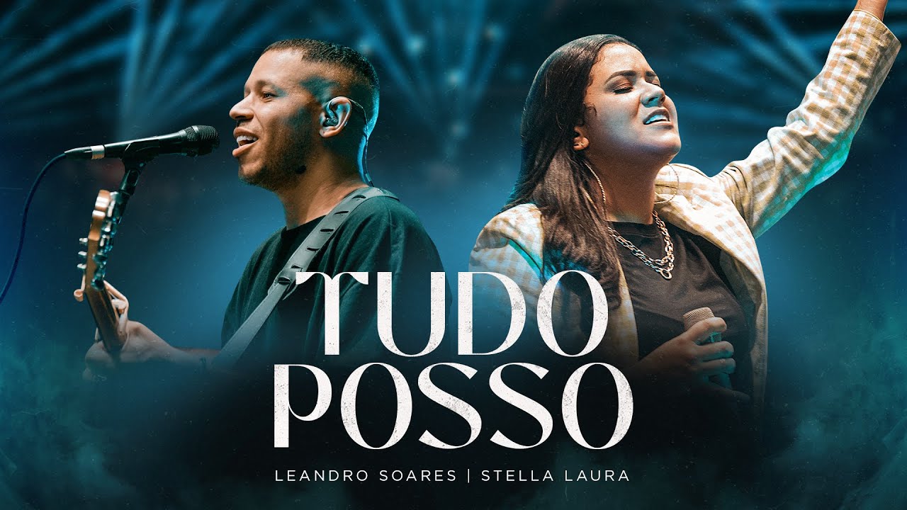 Leandro Soares e Stella Laura | Tudo Posso [Clipe Ao Vivo] - YouTube