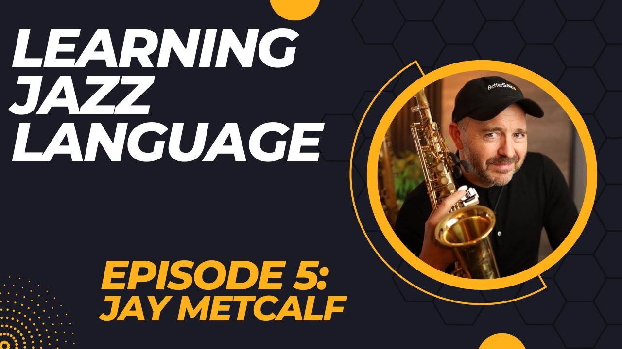 Jay Metcalf of BetterSax -- Learning Jazz Language Episode 5 - YouTube