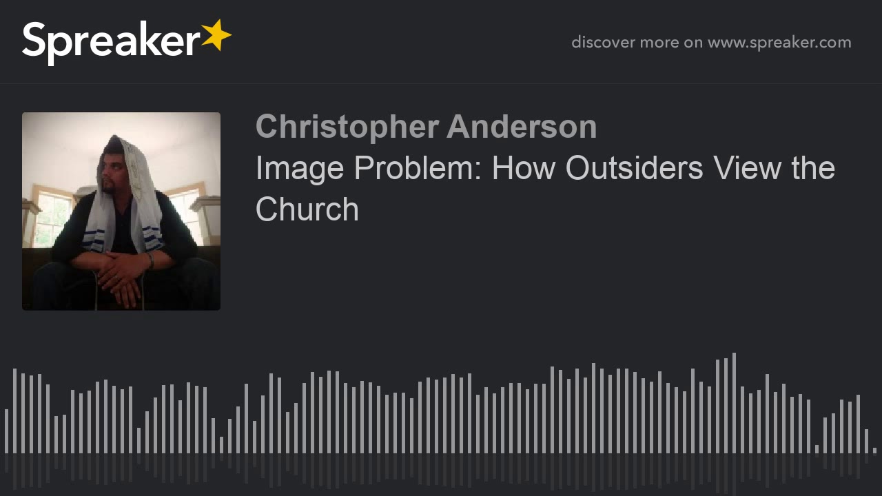 Image Problem: How Outsiders View the Church - YouTube