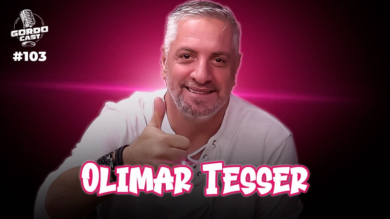 OLIMAR TESSER - GORDO CAST #103 - YouTube