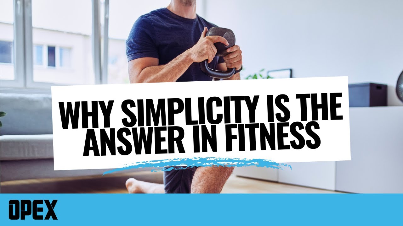 Why Simplicity is the Answer in Fitness - YouTube