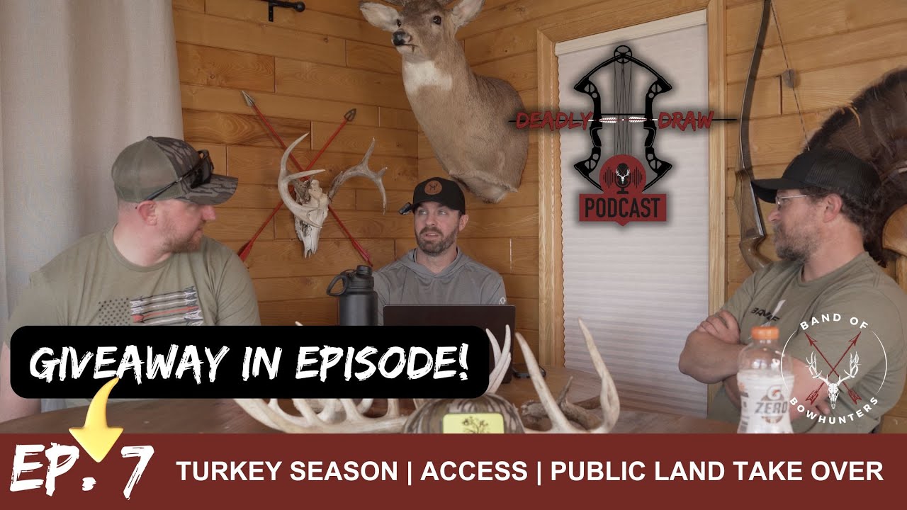 Deadly Draw Podcast episode 7 | Turkey Season | Access | Public land ...