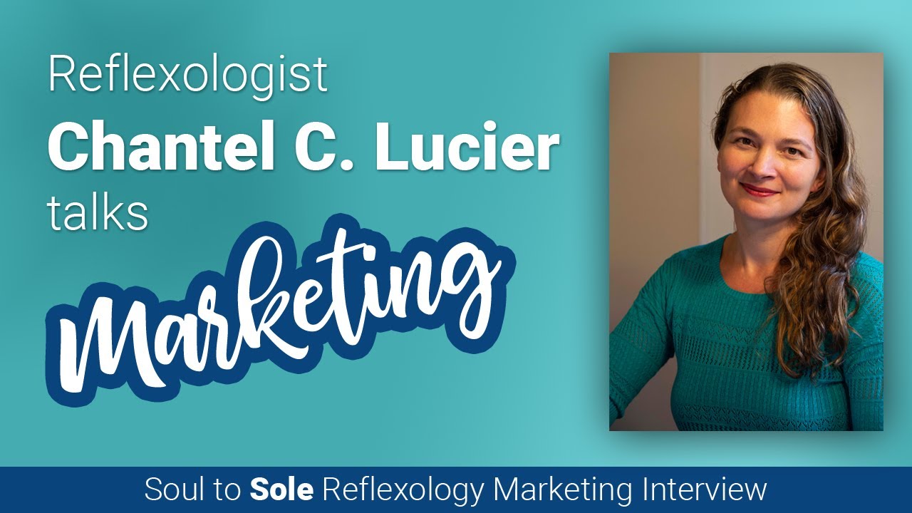 Chantel C. Lucier Talks Reflexology Marketing: Soul to Sole Interview ...