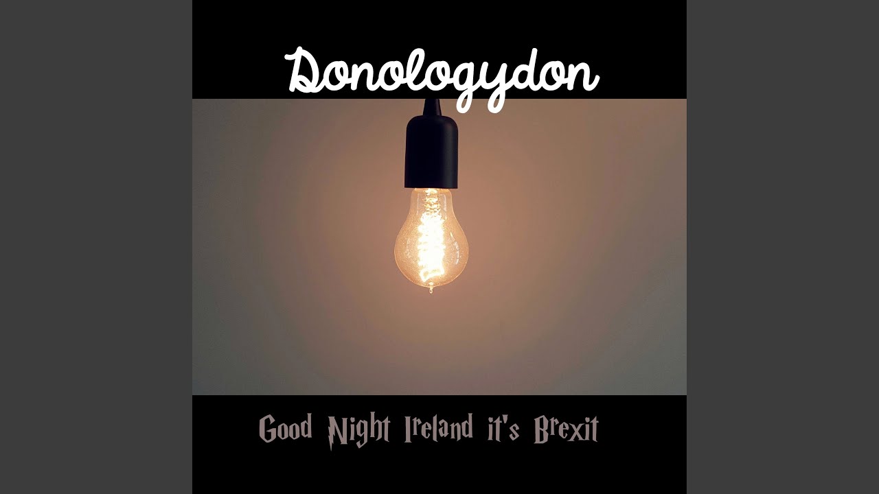 Good Night Ireland it's Brexit - YouTube