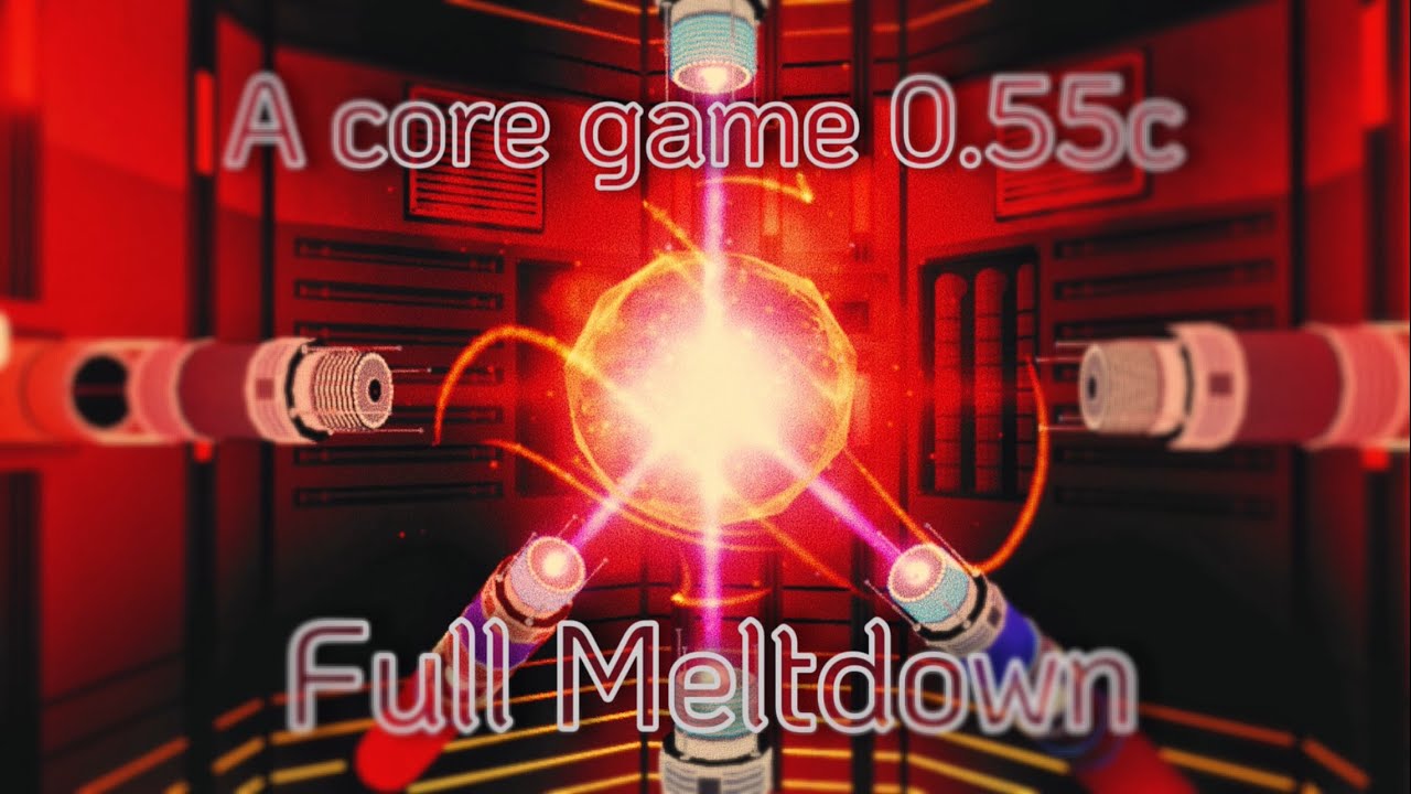 A Core Game 0.55c Full Meltdown - YouTube