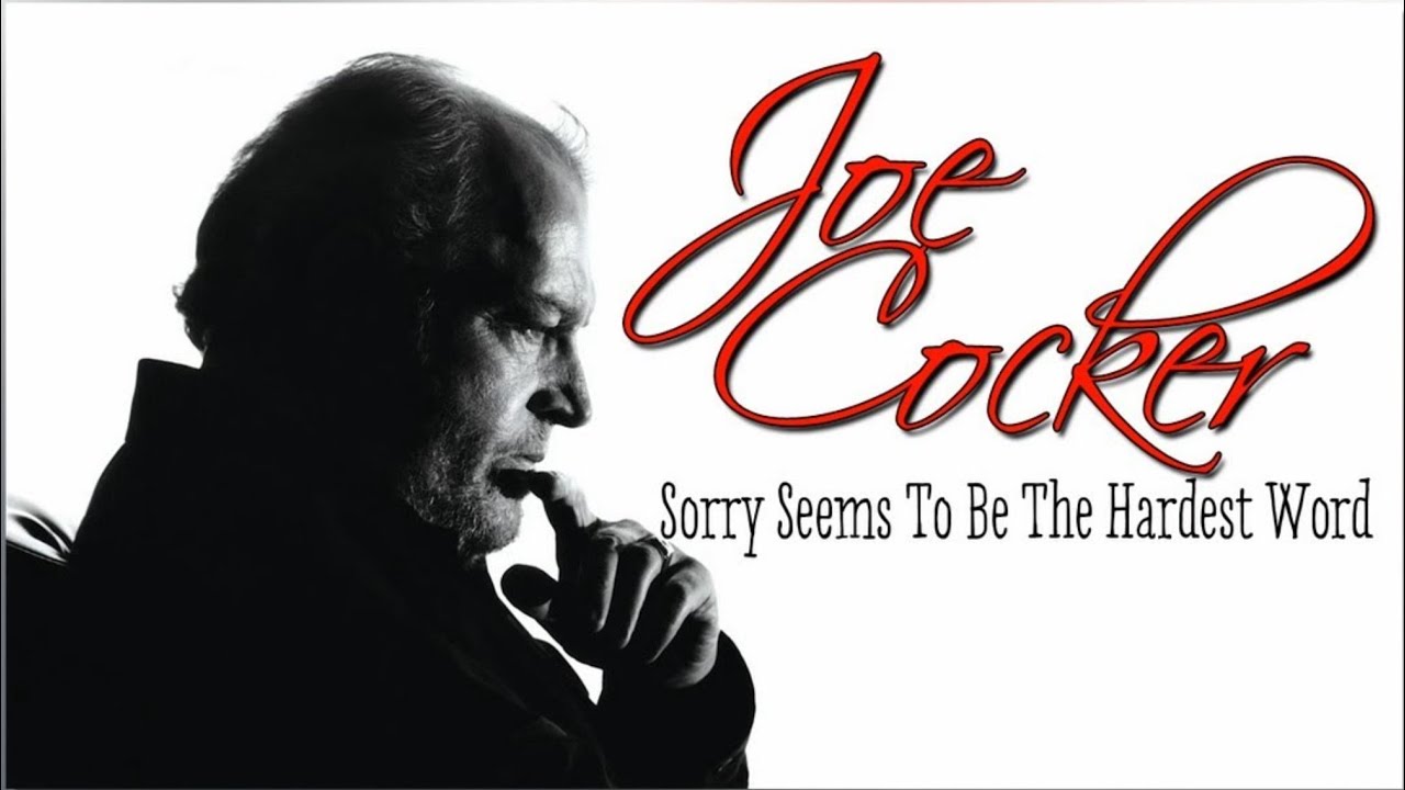 Sorry Seems To Be The Hardest Word - Joe Cocker - YouTube