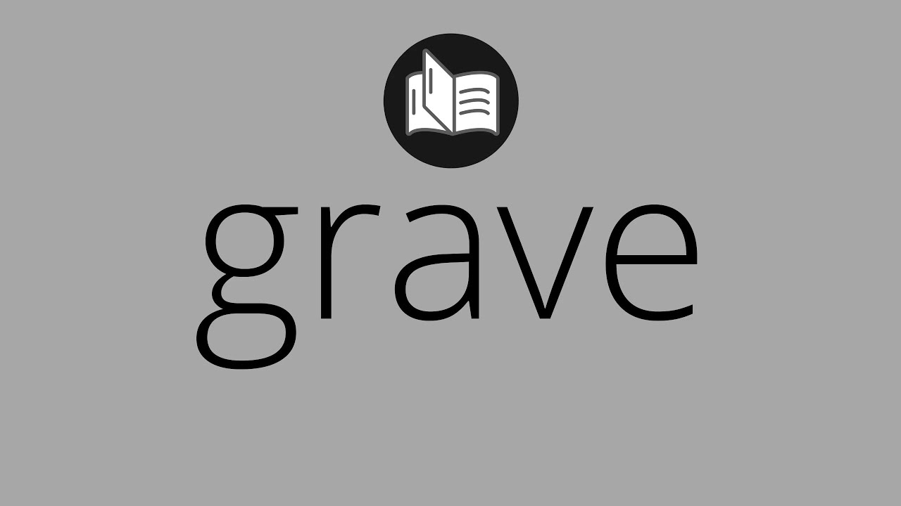 Que significa GRAVE • grave SIGNIFICADO • grave DEFINICIÓN • Que es ...