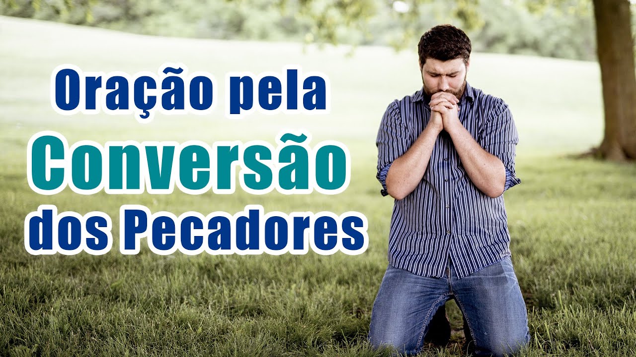 Oração pela Conversão dos Pecadores - YouTube