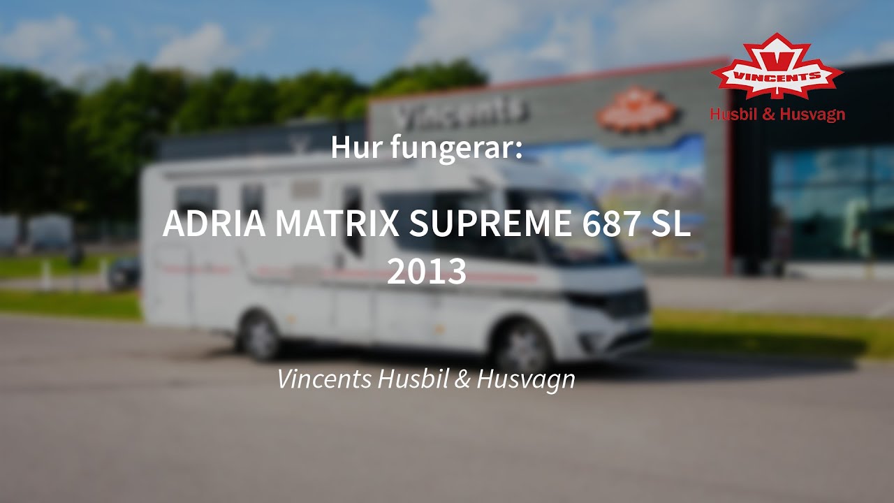 Hur fungerar ADRIA MATRIX SUPREME 687 SL - Vincents Husbil & Husvagn ...