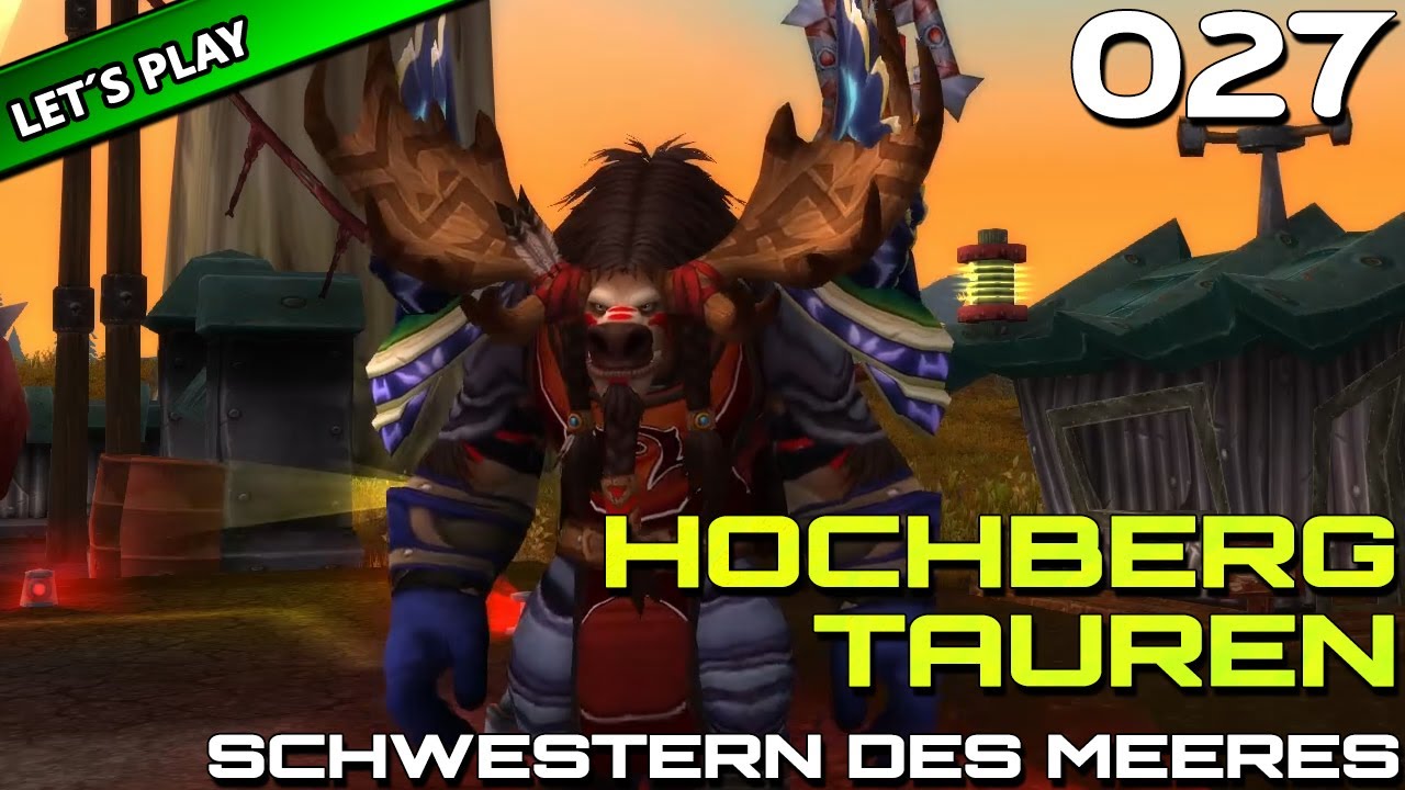 HOCHBERGTAUREN - WOW [Let's Play] #027 ⚔️ Die Schwestern des Meeres ...