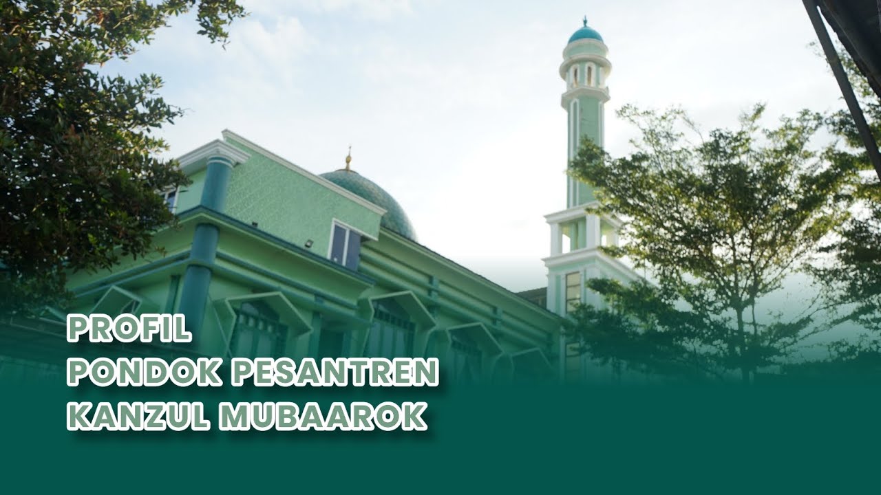 Profil Singkat Ponpes Kanzul Mubaarok - YouTube