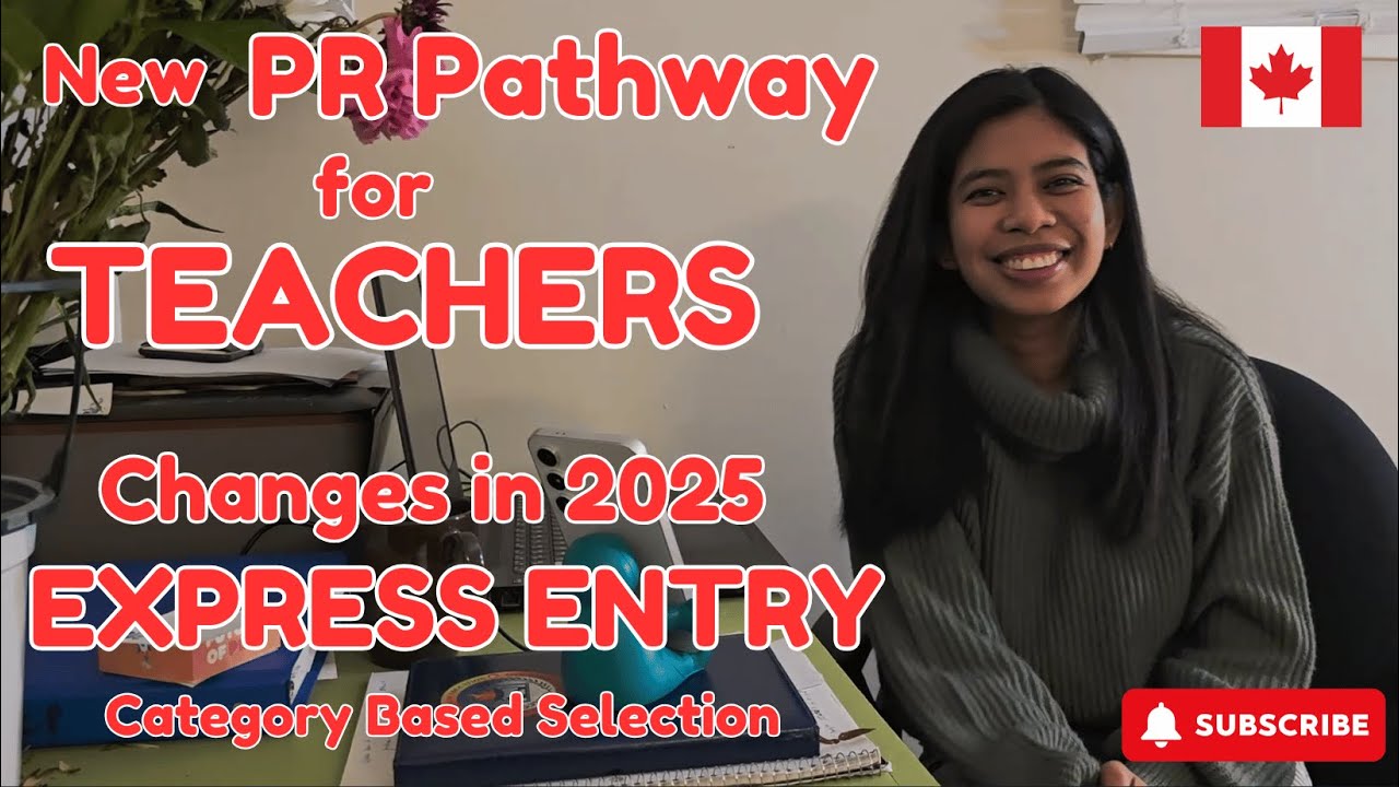 Changes in 2025 Express Entry Category Based Selection | New PR Pathway for Teachers | Buhay ...