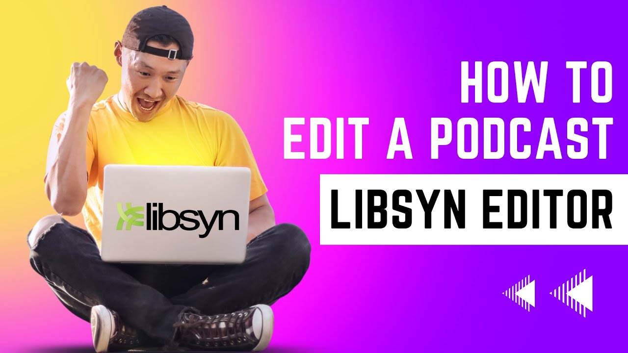 Mastering the Libsyn Podcast Editor: A Step-by-Step Guide to Editing ...