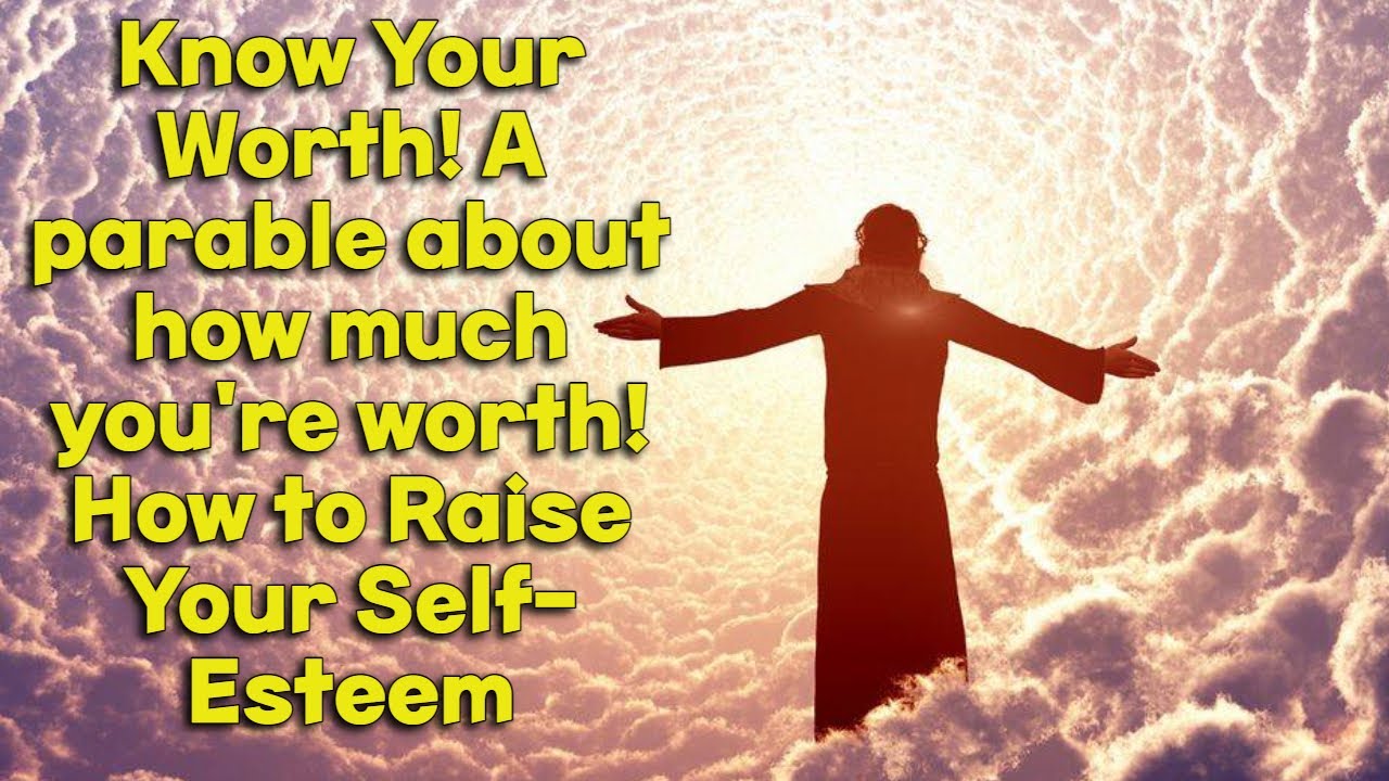 Know Your Worth! A parable about how much you're worth! How to Raise ...