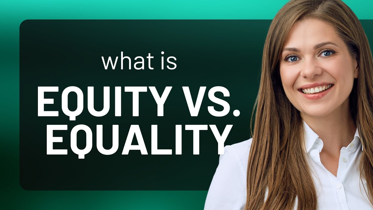 Understanding Equity vs. Equality: A Guide to Fairness - YouTube