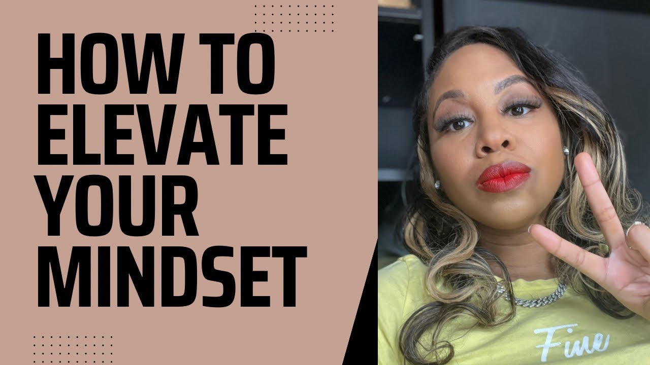 How to Elevate Your Mindset (GRWM Chit Chat ) - YouTube